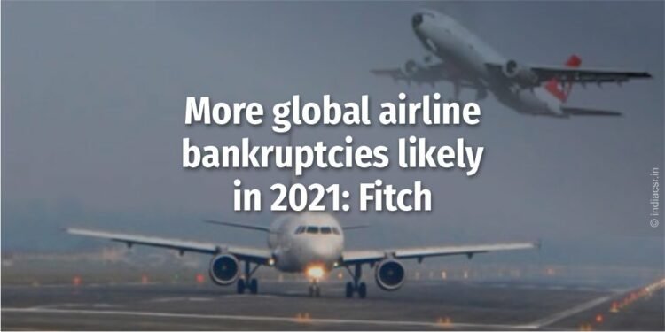 More global airline bankruptcies likely in 2021: Fitch - India CSR