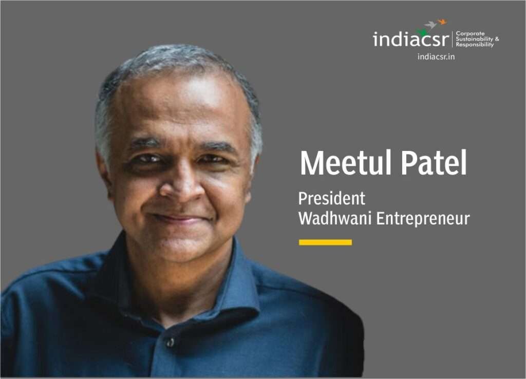 The Wadhwani Foundation appoints Meetul Patel as president - India CSR