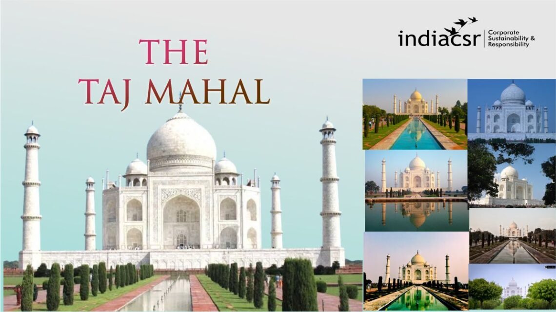 Taj Mahal: The Timeless Beauty of Human Civilization - India CSR