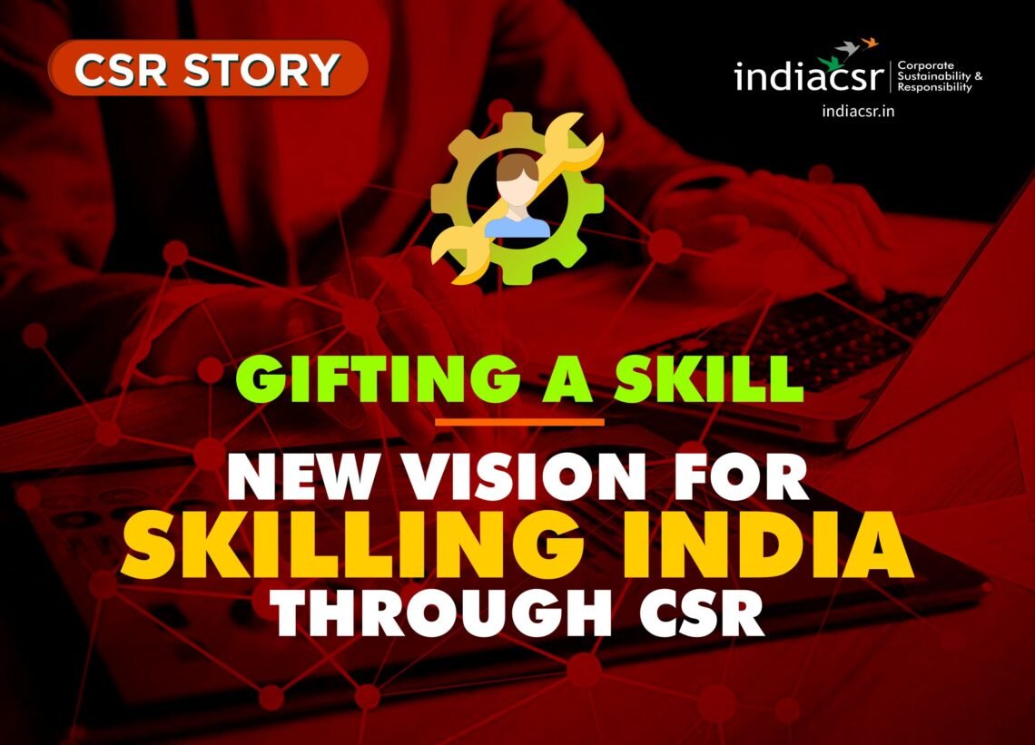 CSR-Driven Skill Development: A Path to a Skilled India by 2047 - India CSR