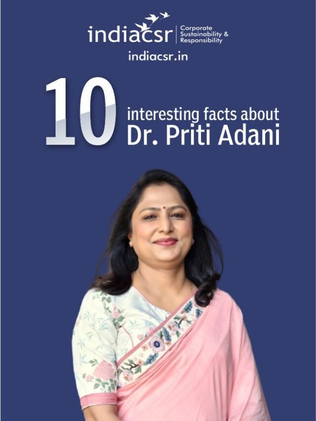 10 Interesting Facts About Dr. Priti Adani - India CSR