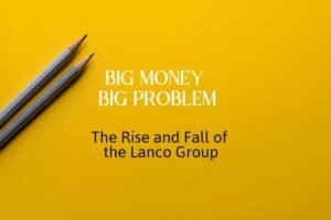 Big Money - Big Problem: The Rise And Fall Of The Lanco Group - India CSR