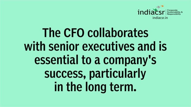 The Significance of Chief Financial Officer (CFO) in a Company - India CSR