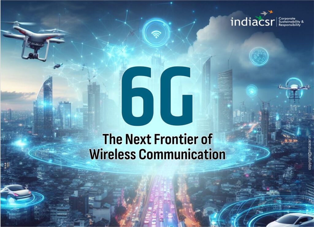 6G: The Next Frontier of Wireless Communication I India CSR