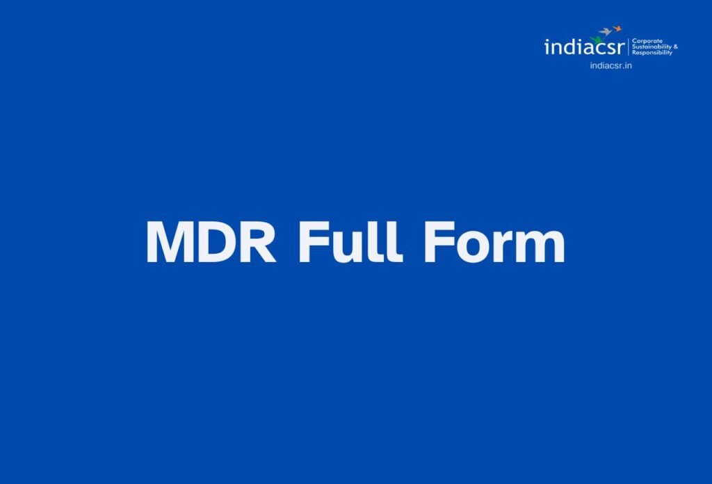 MDR Full Form: Definition, History, And Benefits Explained I India CSR