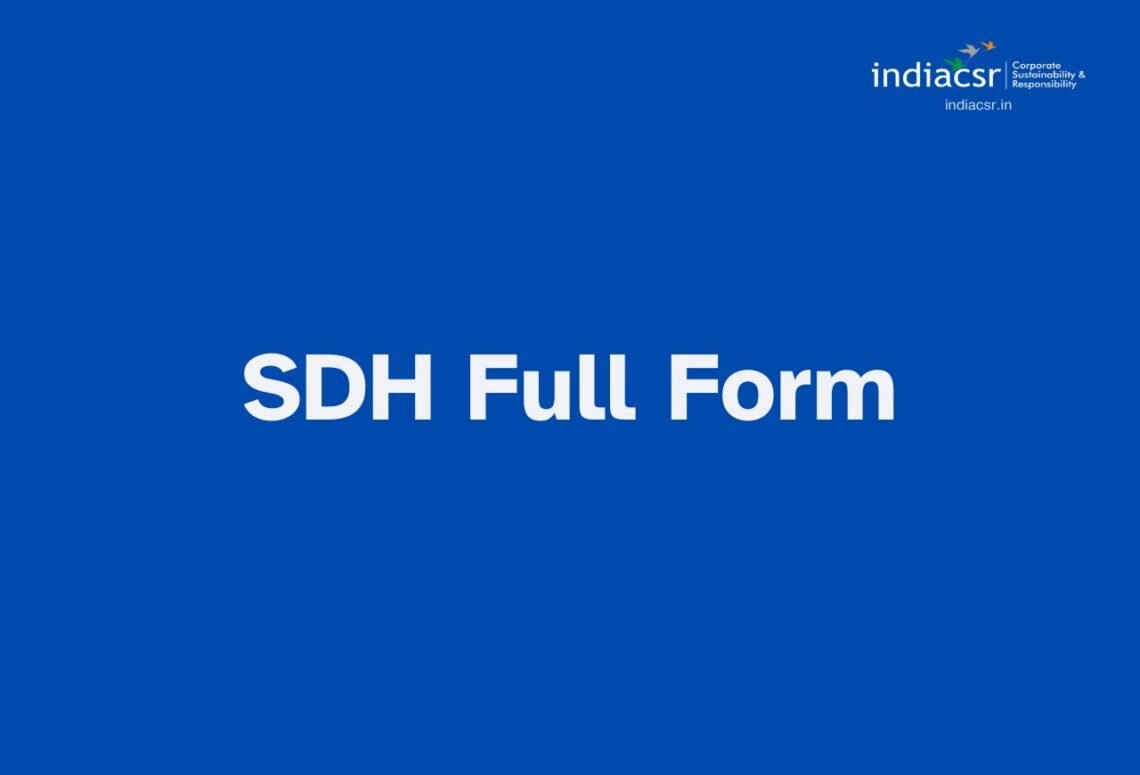 SDH Full Form: Definition, History, and Benefits Explained I India CSR