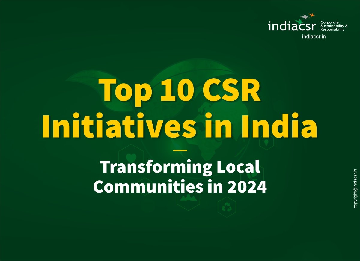 Top 10 CSR Initiatives in India Transforming Local Communities in 2024