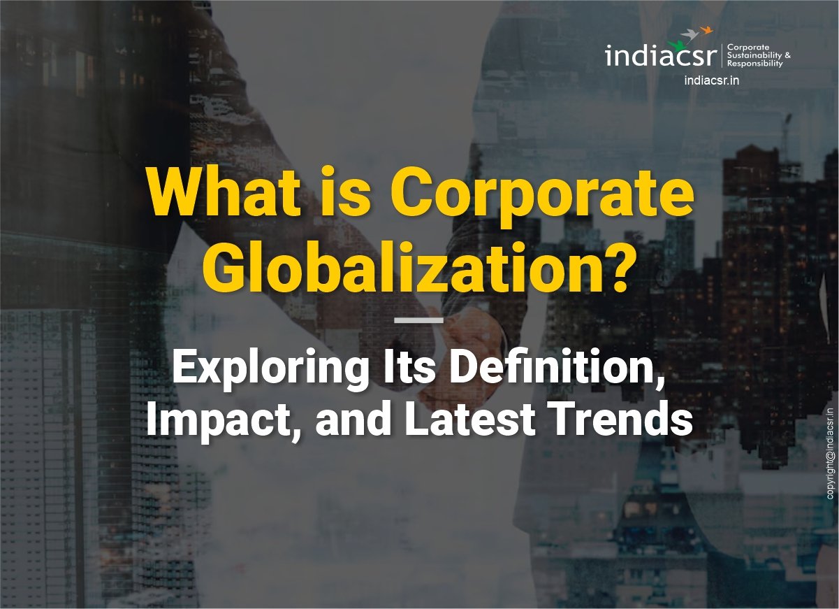 What is Corporate Globalization? Exploring Its Definition, Impact, and ...