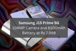 Samsung J15 Prime 5G: 108MP Camera and 6100mAh Battery at Rs 7,999 I ...