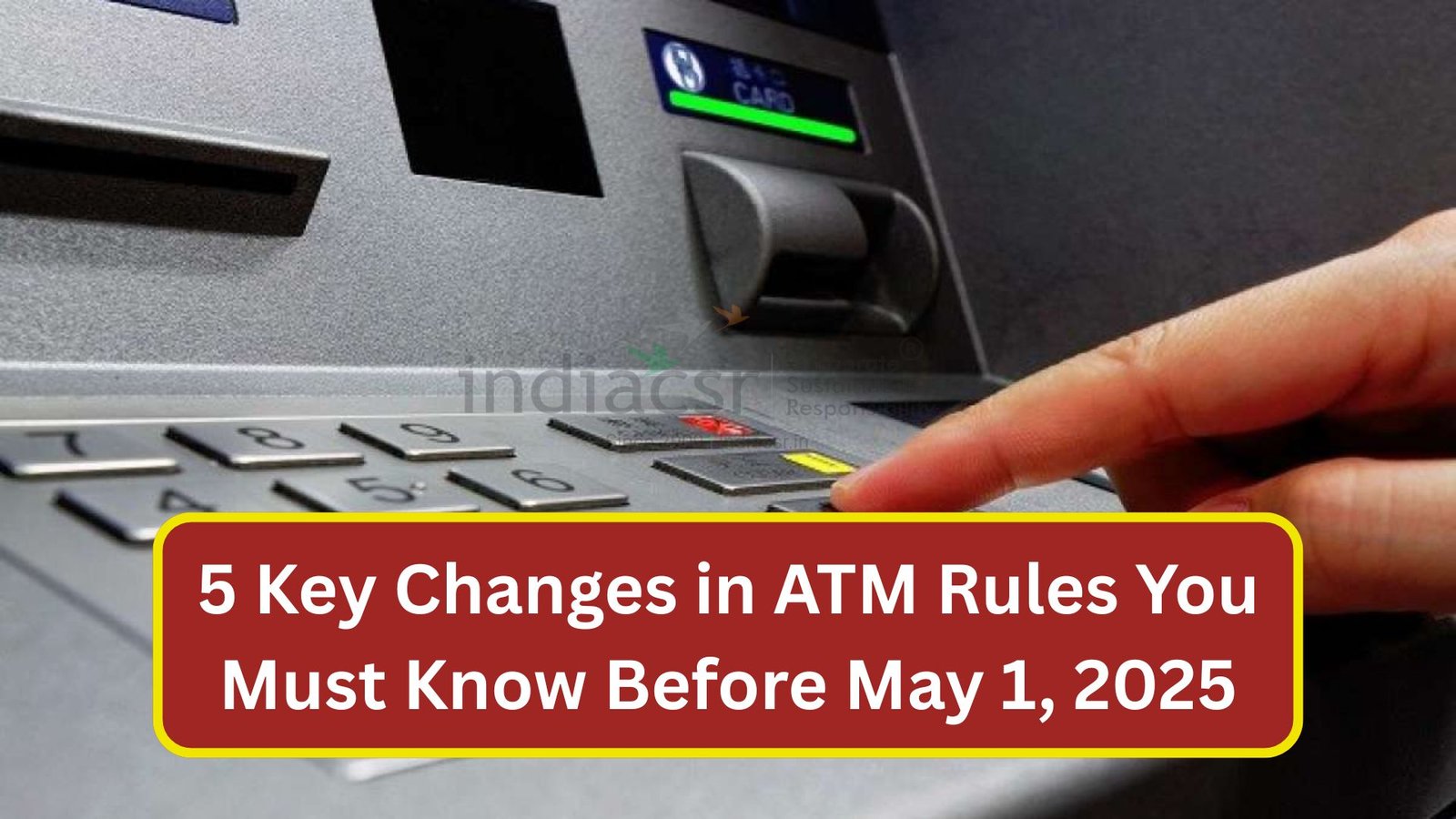 5 Key Changes in ATM Rules You Must Know Before May 1, 2025