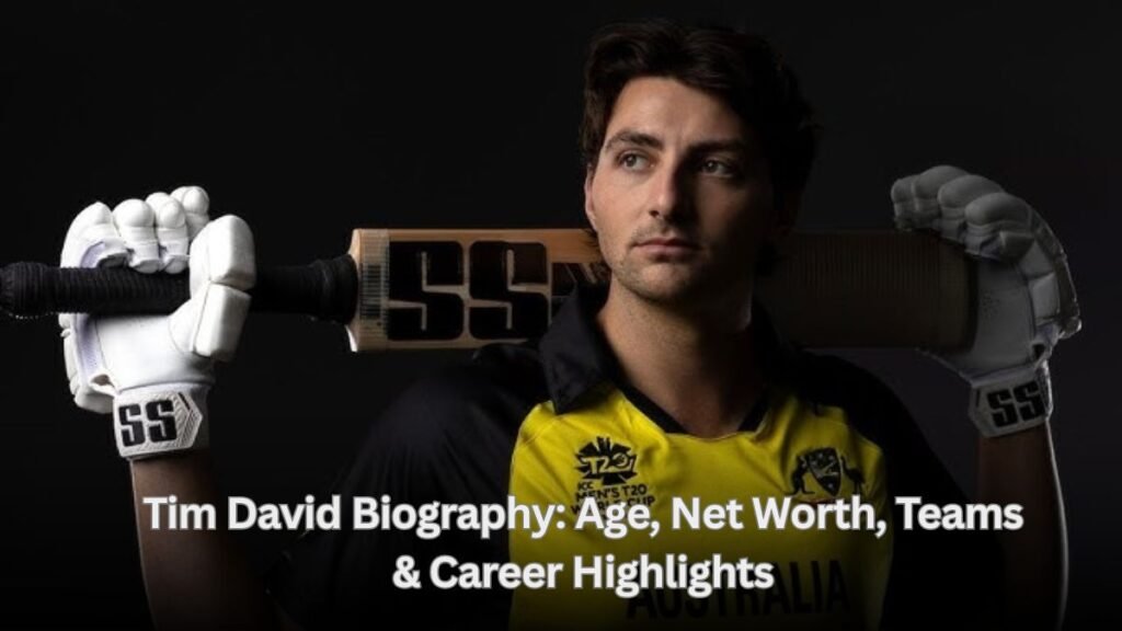 Tim David Biography: Age, Net Worth, Teams & Career Highlights