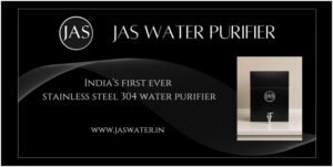 JAS Brings Stainless Steel 304 Water Purifiers That Put Health, Safety ...