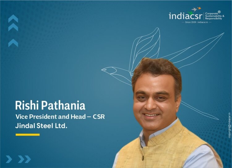 Rishi Pathania Appointed Vice President and Head – CSR at Jindal Steel ...